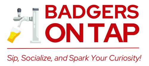 Badgers On Tap – Badger Talks – UW–Madison